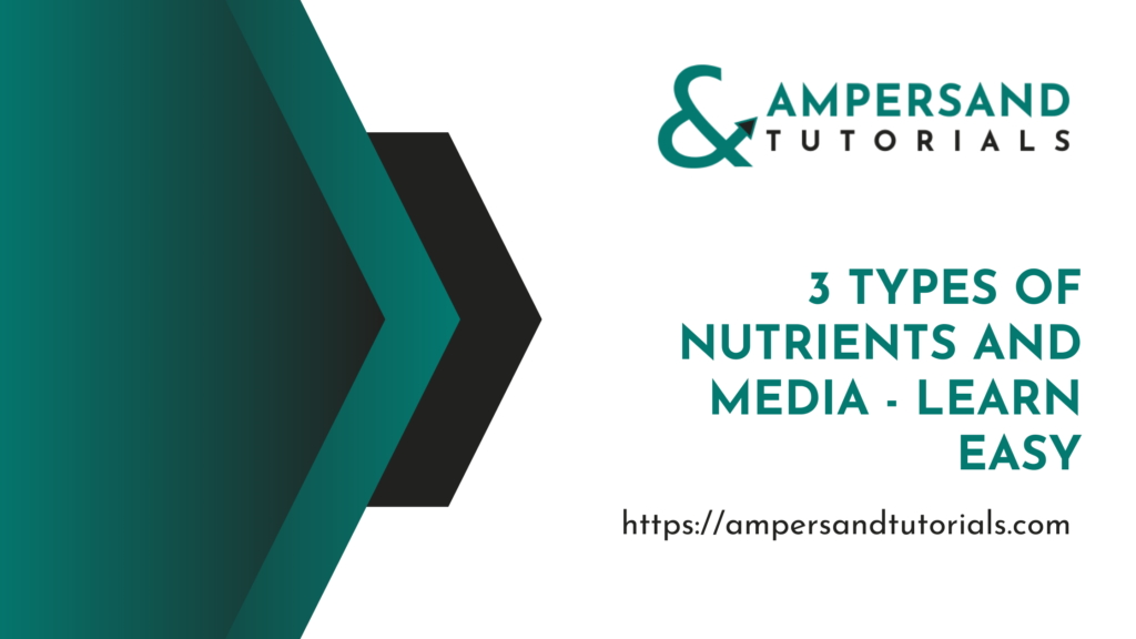3 Types of Nutrients and Media - Learn Easy - Ampersand Tutorials